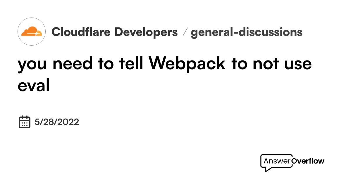 you need to tell Webpack to not use eval - Cloudflare Developers