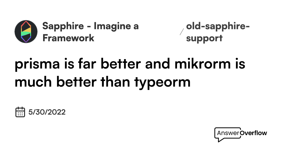 prisma is far better and mikrorm is much better than typeorm - Sapphire - Imagine a Framework