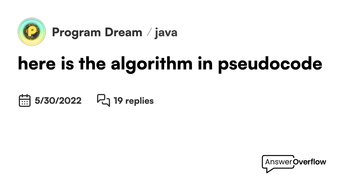 Here Is The Algorithm In Pseudocode Program Dream