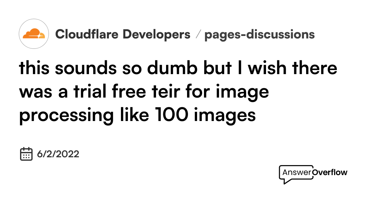 this sounds so dumb, but I wish there was a trial / free teir for image processing, like 100 ...