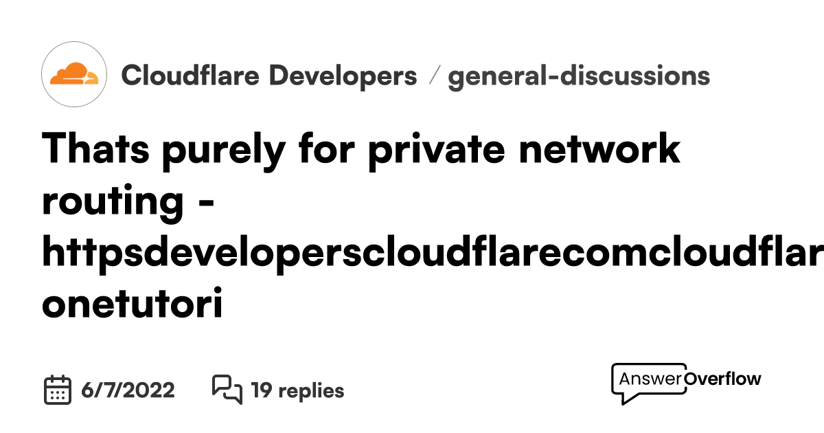 That's purely for private network routing - https://developers.cloudflare.com/cloudflare-one ...