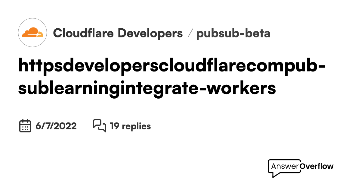 https://developers.cloudflare.com/pub-sub/learning/integrate-workers/ - Cloudflare Developers