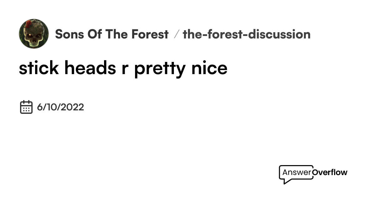 stick heads r pretty nice - Sons Of | The Forest