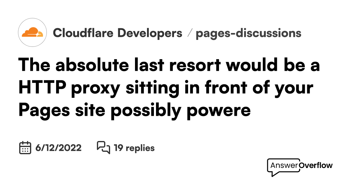 The absolute last resort would be a HTTP proxy sitting in front of your Pages site (possibly ...