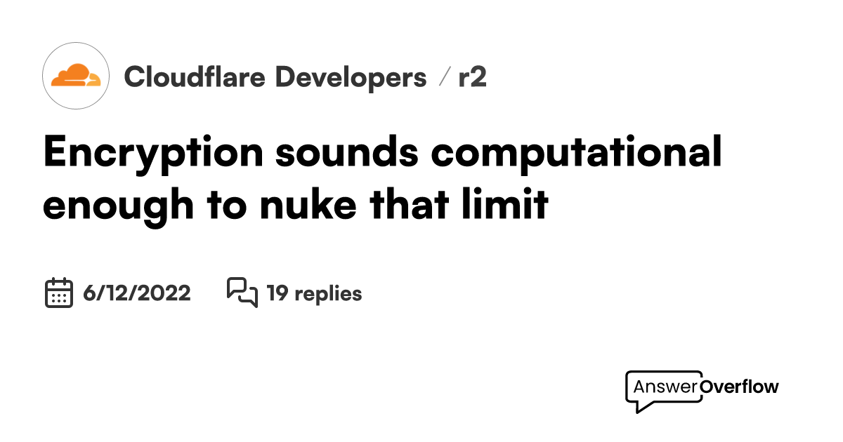 Encryption sounds computational enough to nuke that limit - Cloudflare Developers