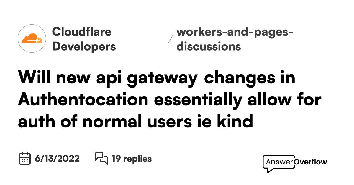 Will new api gateway changes in Authentocation essentially allow for auth of normal users i.e ...