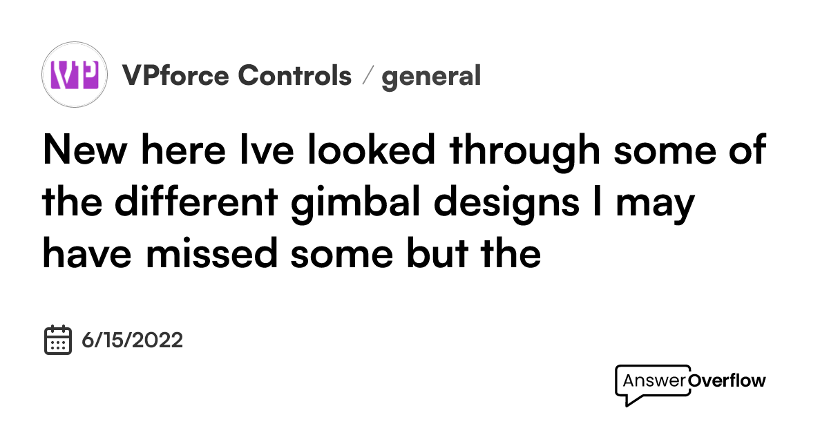 New here! I’ve looked through some of the different gimbal designs. I ...