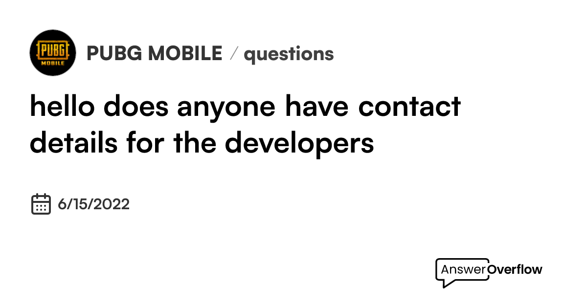 hello, does anyone have contact details for the developers? - PUBG MOBILE