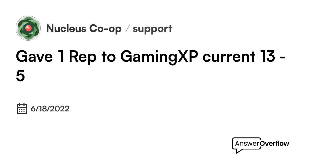 Gave `1` Rep to **GamingXP** (current: `#13` - `5`) - Nucleus Co-op