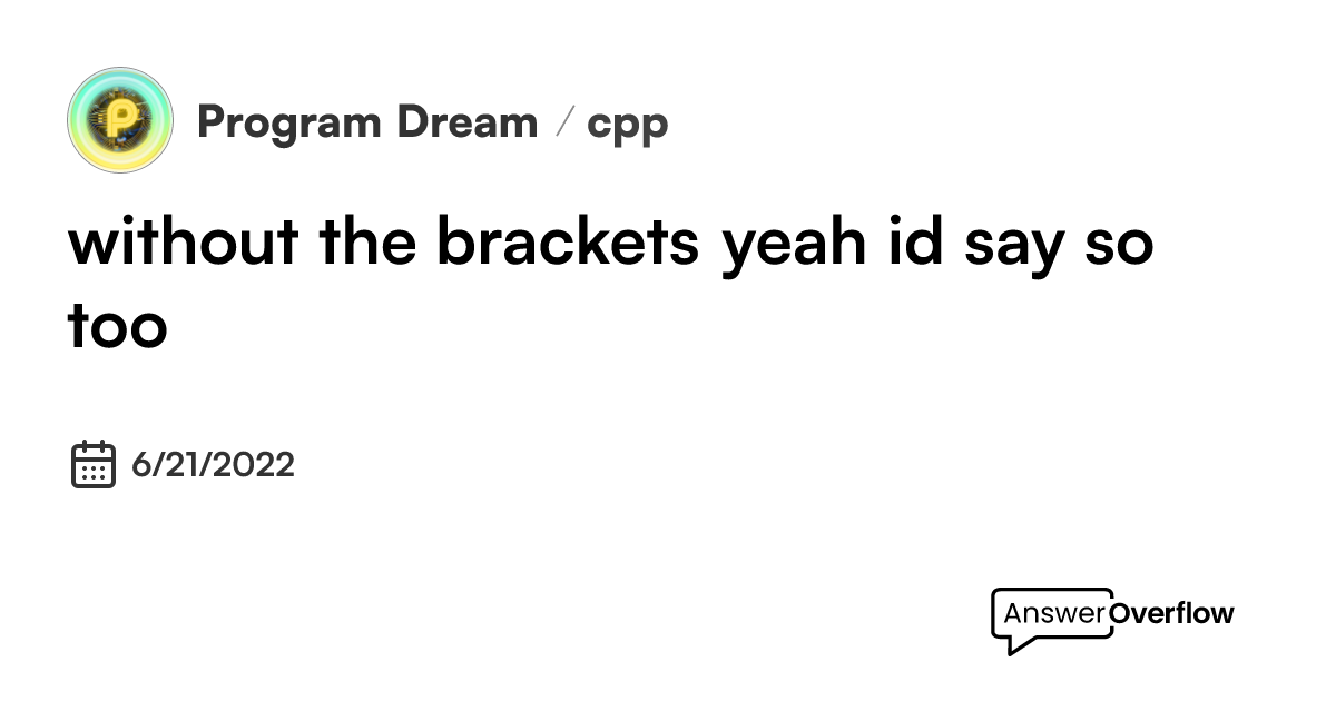 without the brackets? yeah id say so too - Program Dream