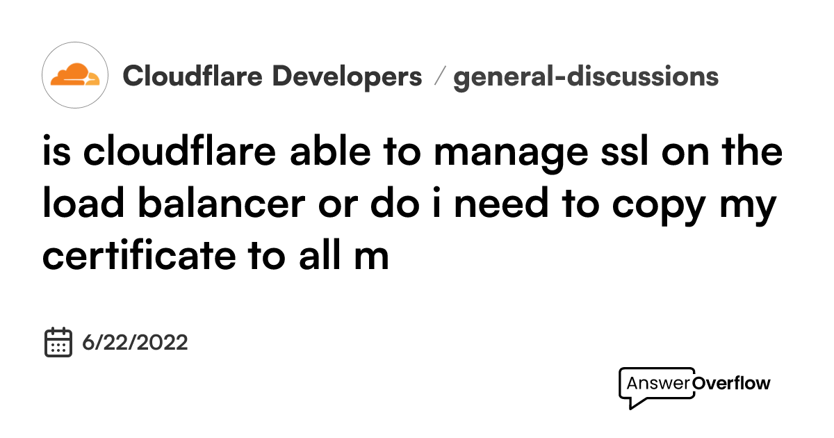 is cloudflare able to manage ssl on the load balancer? or do i need to copy my certificate to ...