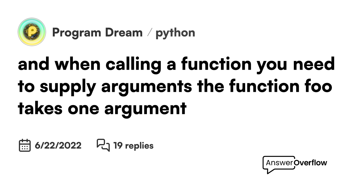 And When Calling A Function You Need To Supply Arguments The Function