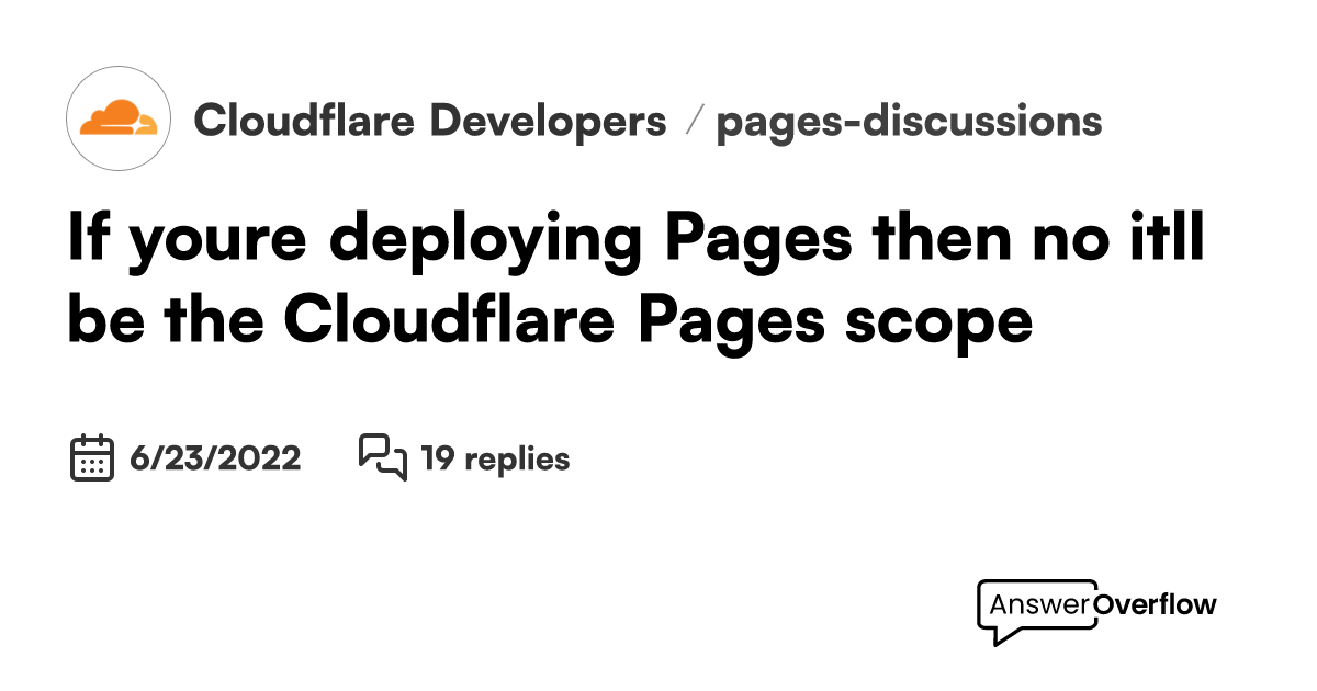 If you're deploying Pages then no, it'll be the Cloudflare Pages scope. - Cloudflare Developers