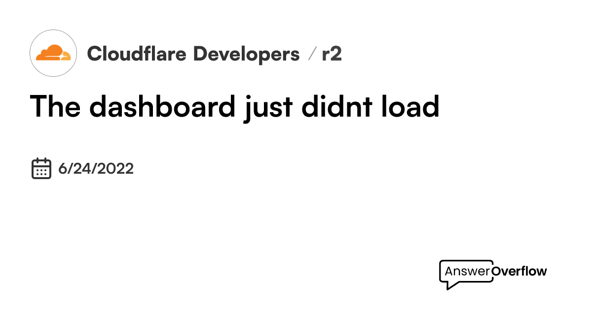 The dashboard just didn't load - Cloudflare Developers