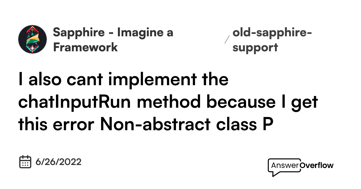 I also can't implement the `chatInputRun` method because I get this error ``` Non-abstract class ...