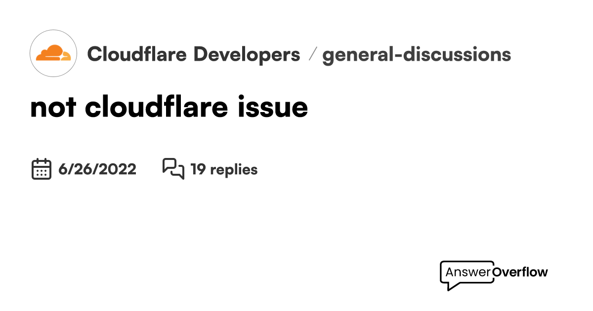 not cloudflare issue - Cloudflare Developers