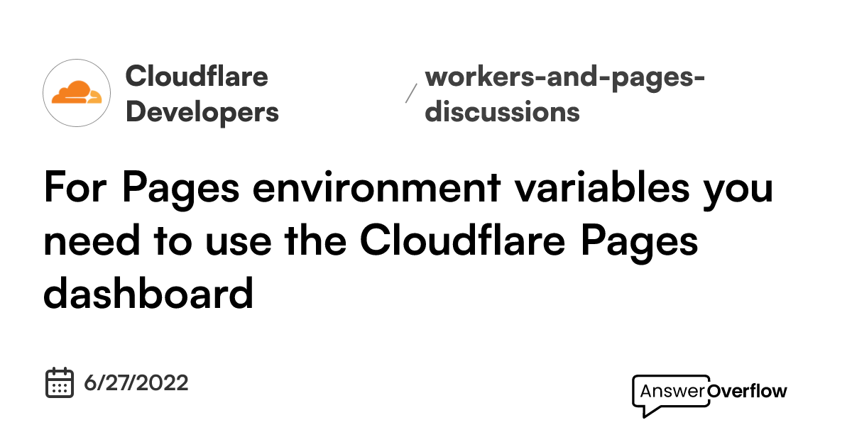 For Pages environment variables you need to use the Cloudflare Pages dashboard. - Cloudflare ...