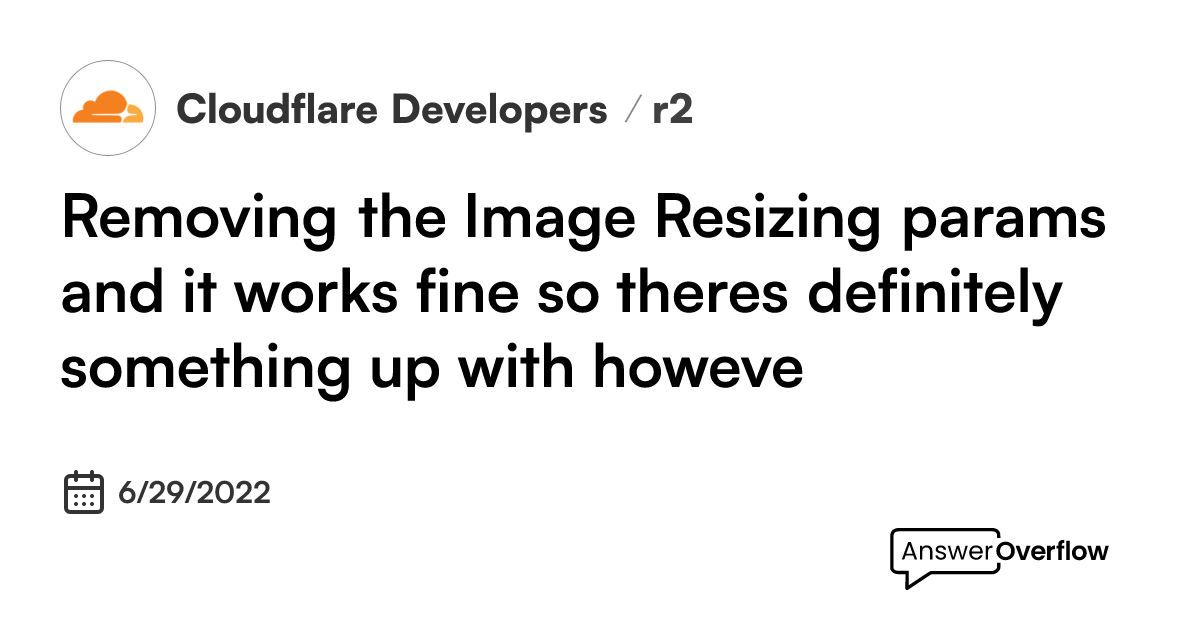 Removing the Image Resizing params and it works fine so there's definitely something up with ...