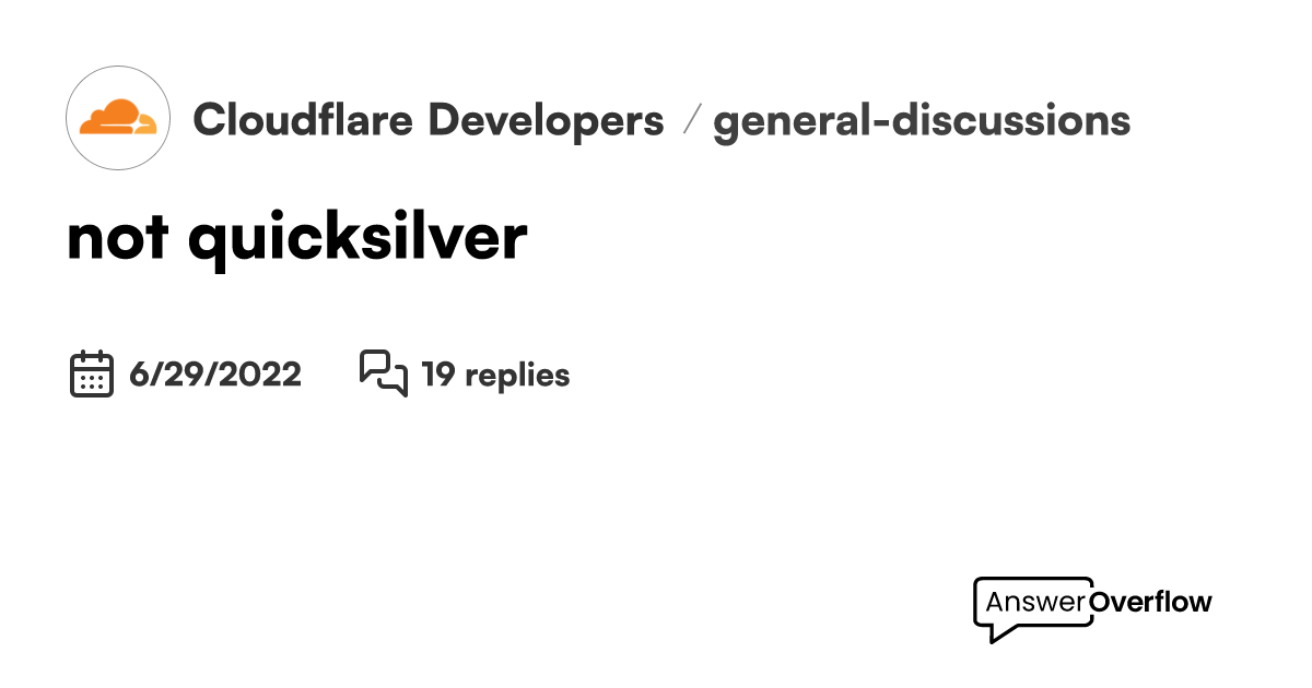 not quicksilver - Cloudflare Developers