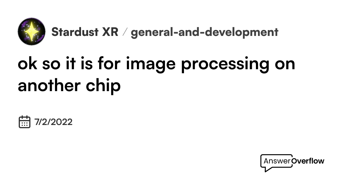 ok so it is for image processing on another chip - Stardust XR