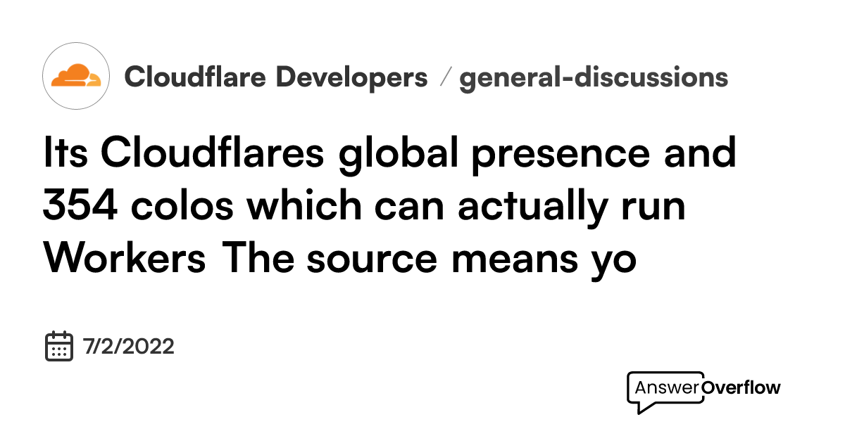 It’s Cloudflare’s global presence and 354 colos which can actually run ...