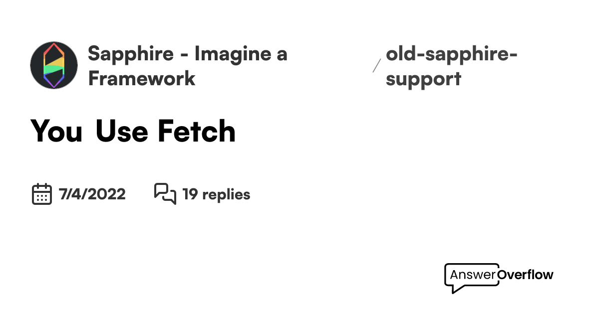 You. Use. Fetch. - Sapphire - Imagine a Framework
