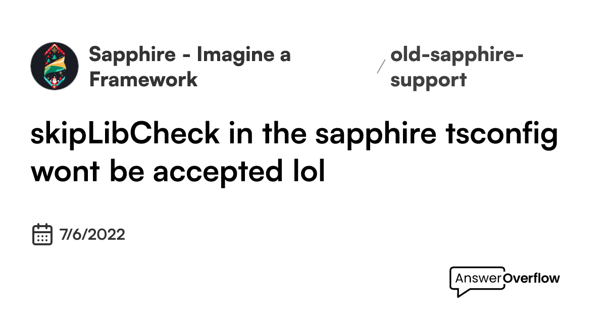 skipLibCheck in the sapphire tsconfig won't be accepted lol - Sapphire - Imagine a Framework