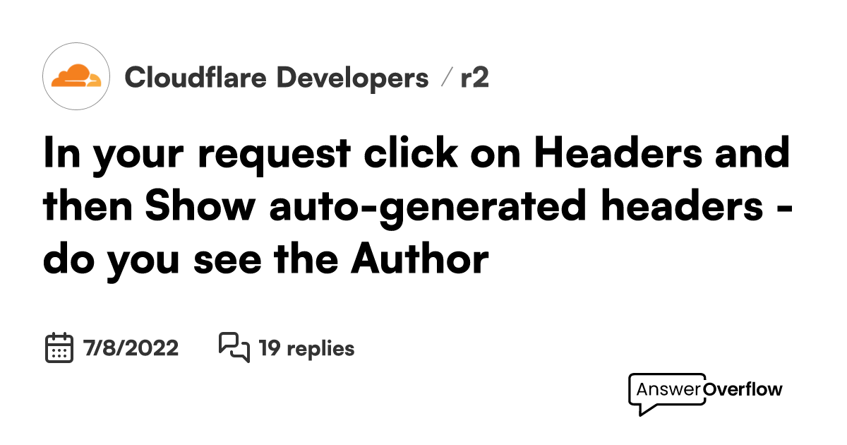 In your request, click on `Headers` and then `Show auto-generated headers` - do you see the ...