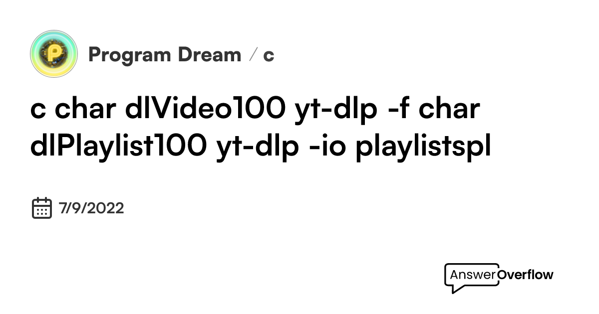 ```c char dlVideo[100] = "yt-dlp -f "; char dlPlaylist[100] = "yt-dlp -io \"%%(playlist)s ...