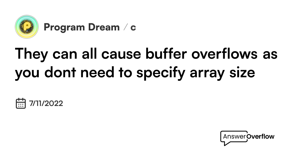 They can all cause buffer overflows as you don't need to specify array size - Program Dream