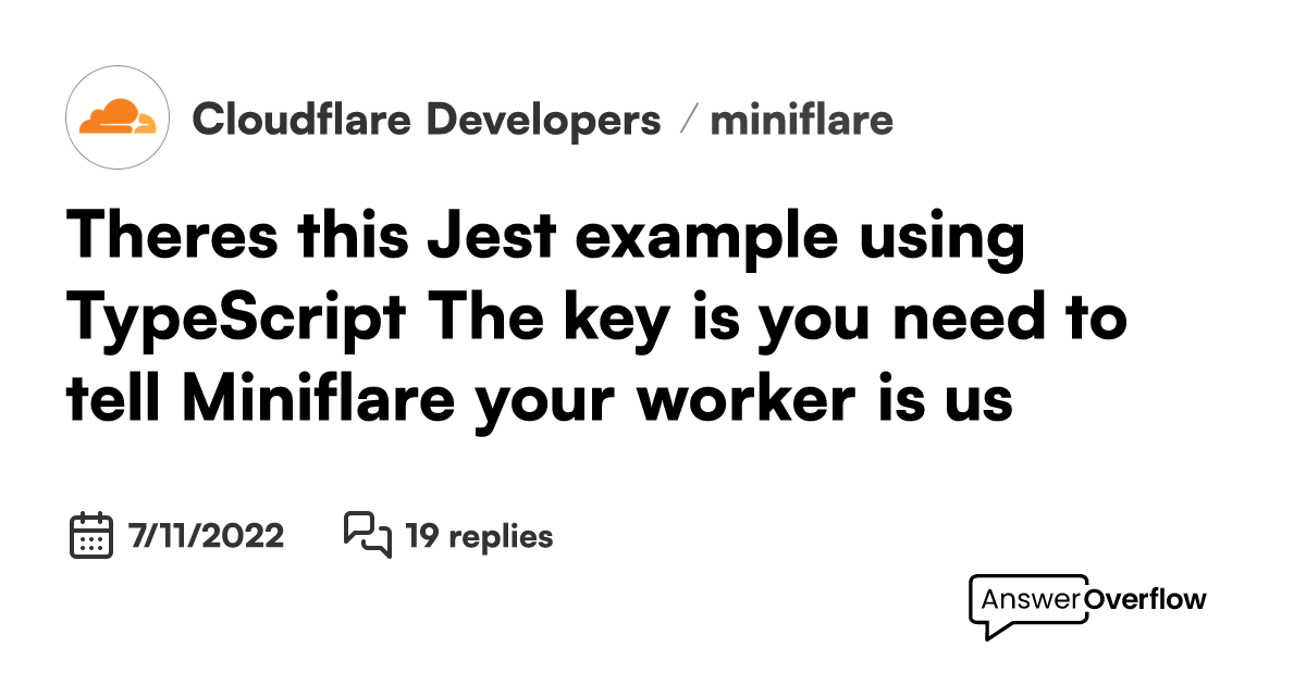 There's this Jest example using TypeScript. The key is you need to tell Miniflare your worker is ...