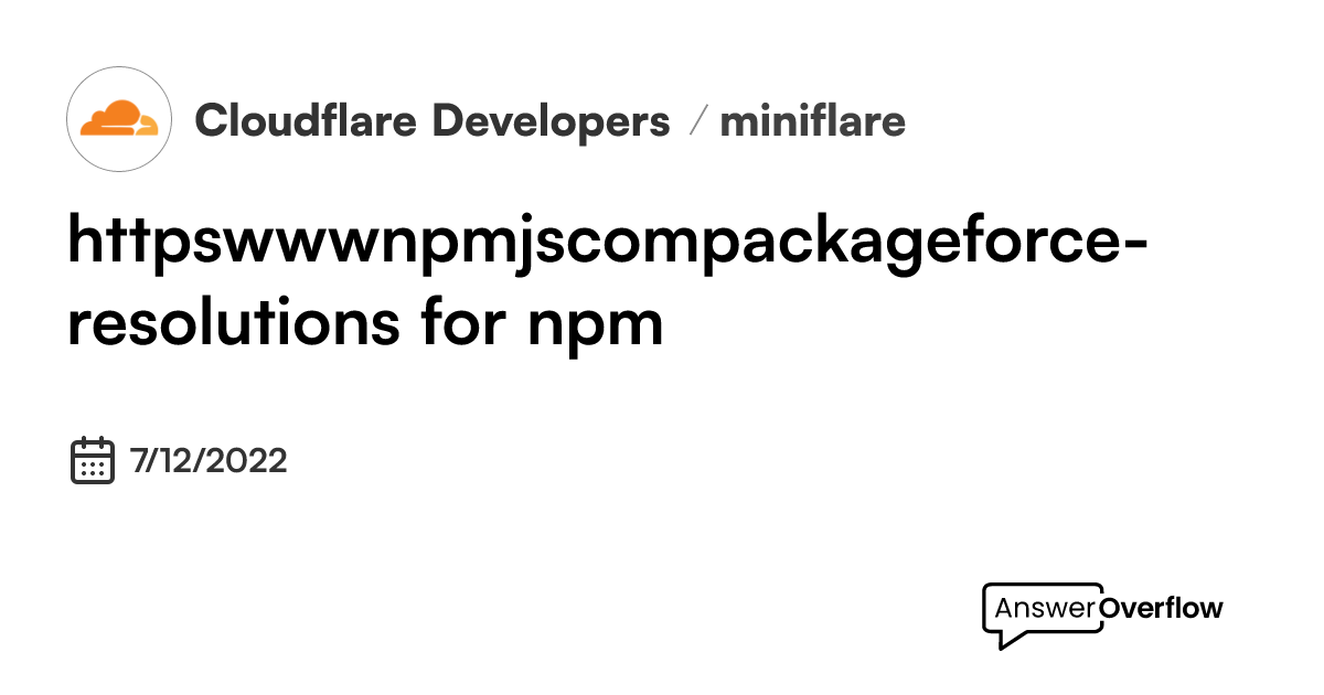 https://www.npmjs.com/package/force-resolutions for npm - Cloudflare Developers