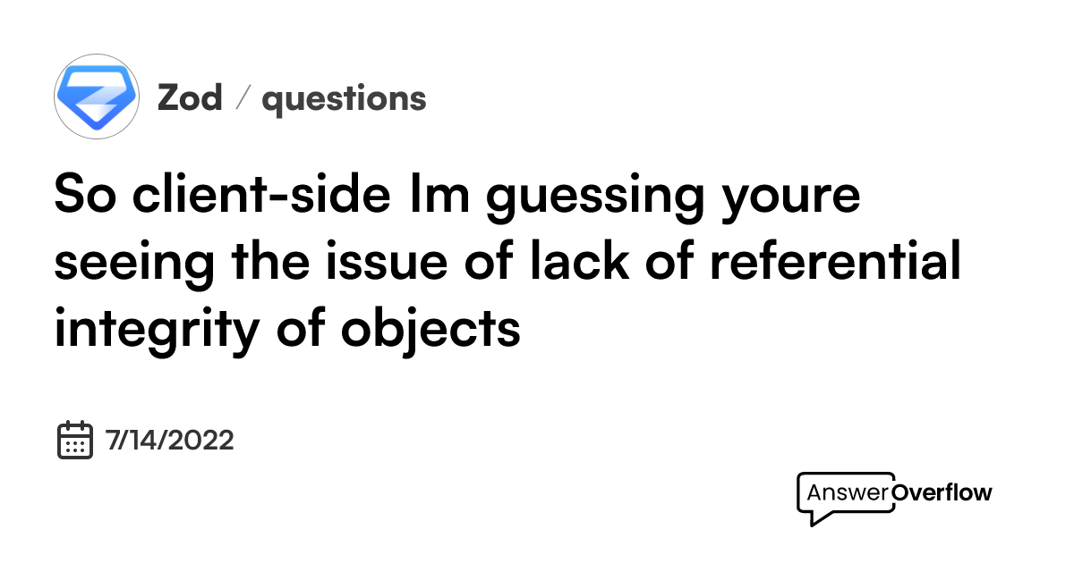 So, client-side? I'm guessing you're seeing the issue of lack of referential integrity of ...