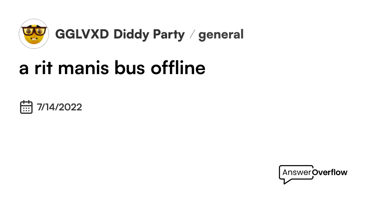 a rit manis bus offline - GGLVXD & Diddy Party
