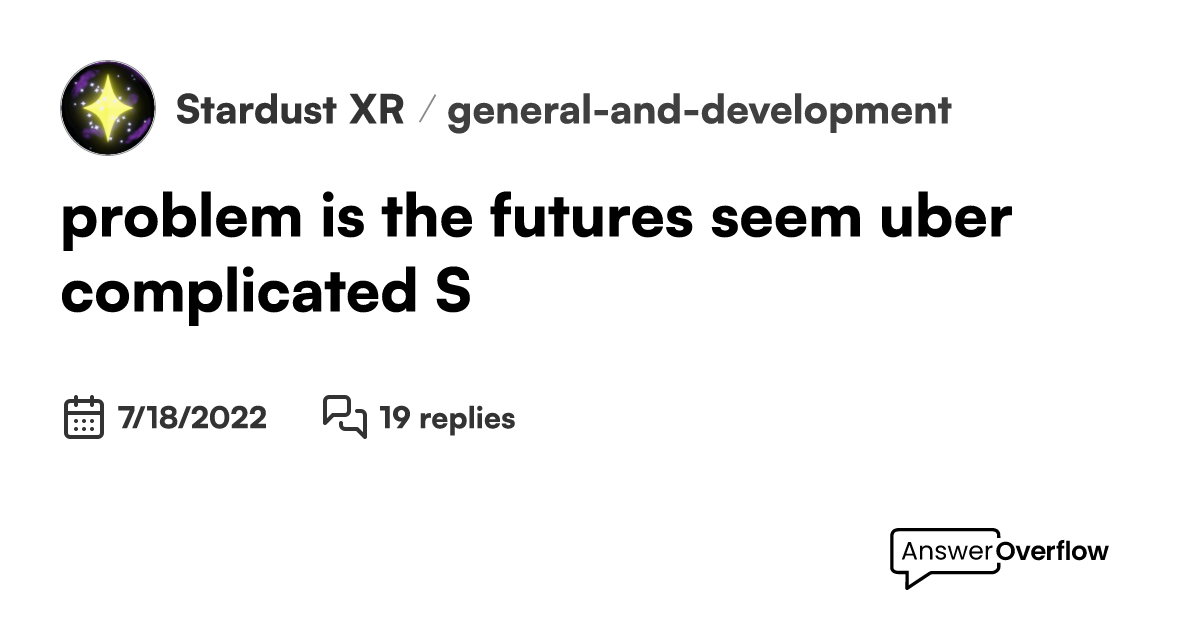 problem is, the futures seem uber complicated :S - Stardust XR