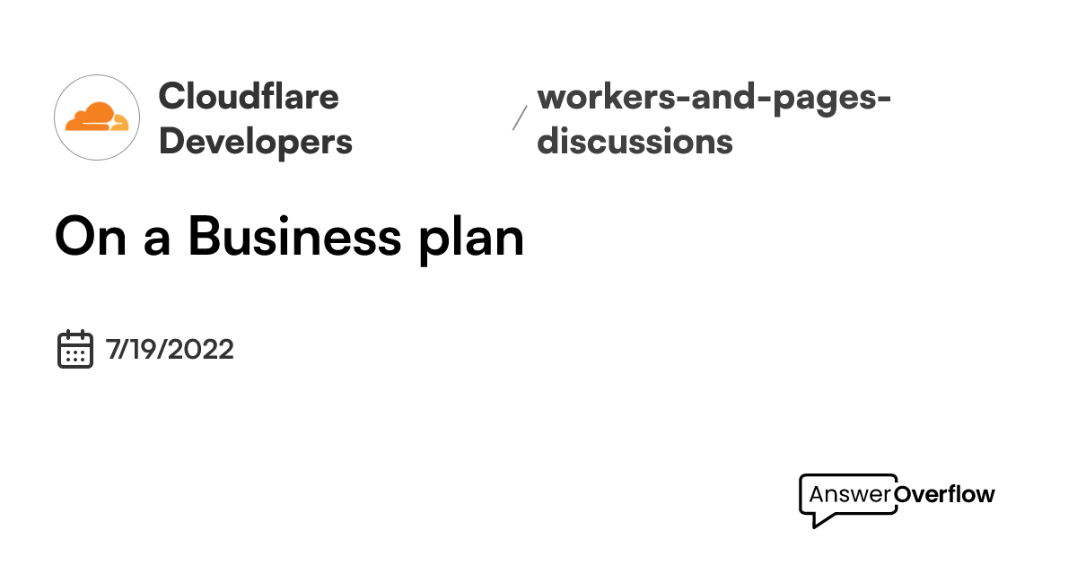 On a Business plan? - Cloudflare Developers