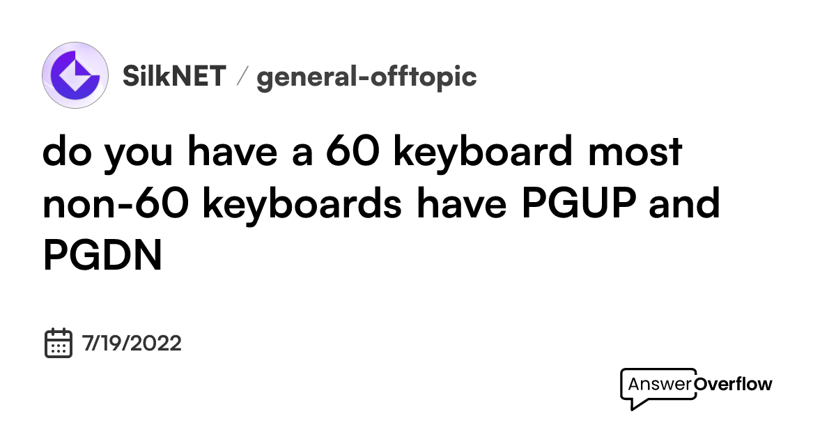 do you have a 60% keyboard? most non-60% keyboards have PGUP and PGDN ...